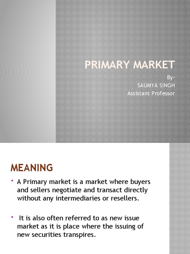 An In-Depth Look at the Primary Market: Definition, Features, Players ...