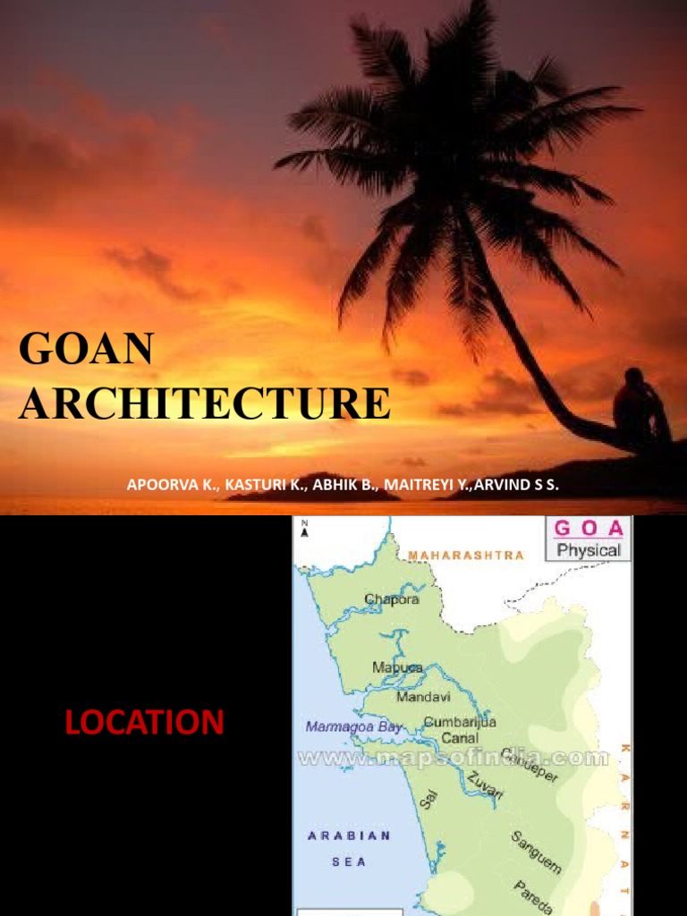 Goan Architecture: Apoorva K., Kasturi K., Abhik B., Maitreyi Y.,Arvind ...