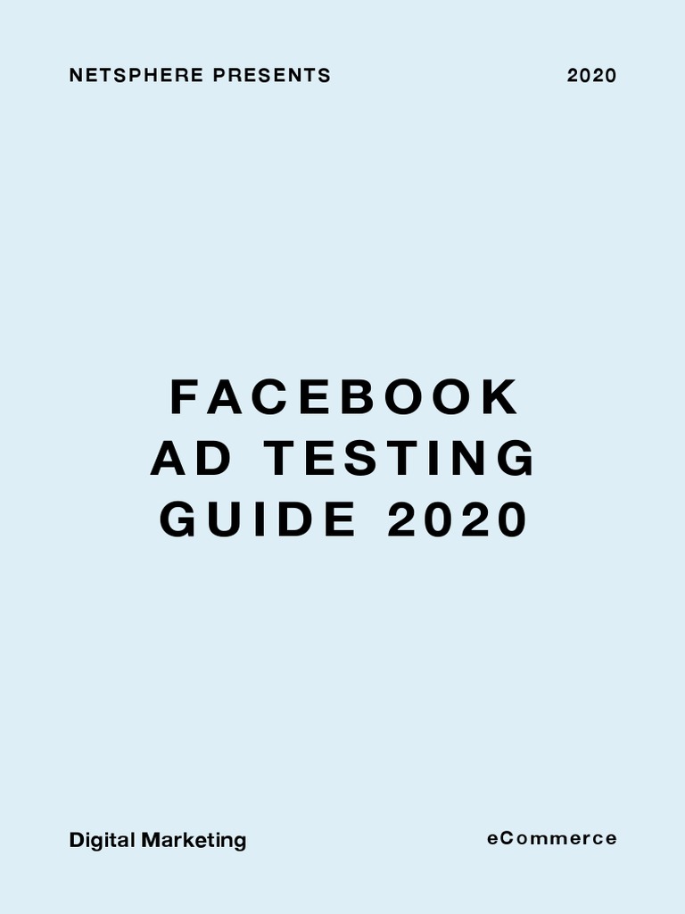 Facebook Ad Testing GUIDE 2020: Netsphere Presents 2020 | PDF | Business