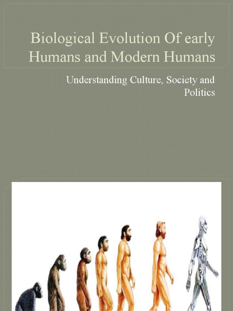 Biological Evolution of Early Humans and Modern Humans: Understanding Culture, Society and ...