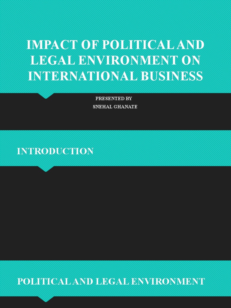 Impact of Political and Legal Environment On International Business ...