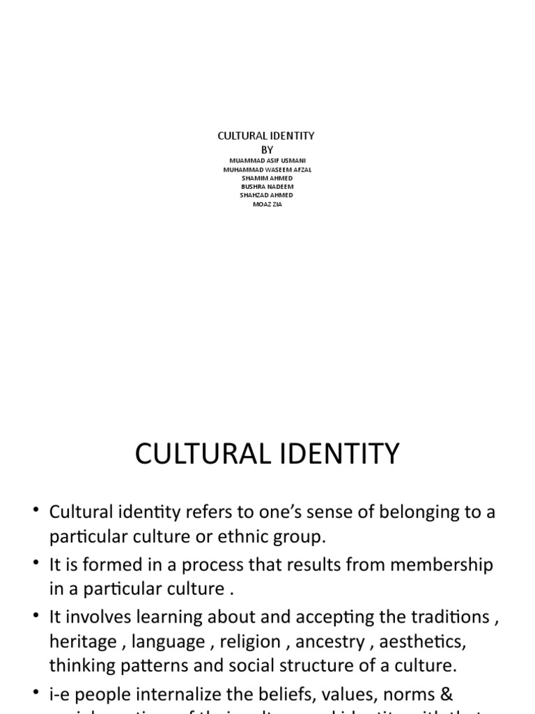 Cultural Identity BY: Muammad Asif Usmani Muhammad Waseem Afzal Shamim ...