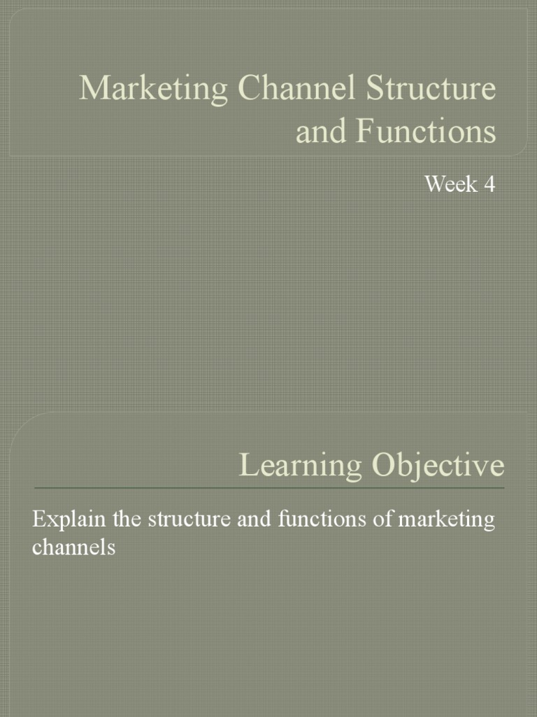 Marketing Channel Structure, Functiona and Components Week 4&5 | PDF ...