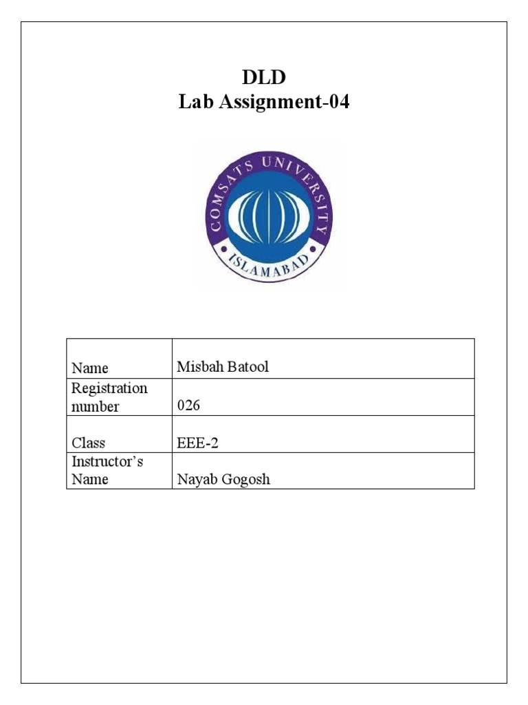 DLD Lab Assignment-04: Name Misbah Batool Registration Number 026 Class EEE-2 Instructor's Name ...