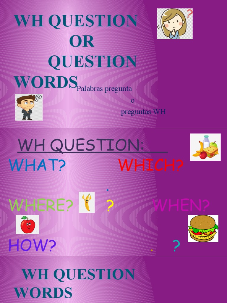 WH Question OR Words: Palabras Pregunta o Preguntas WH | PDF | Question ...