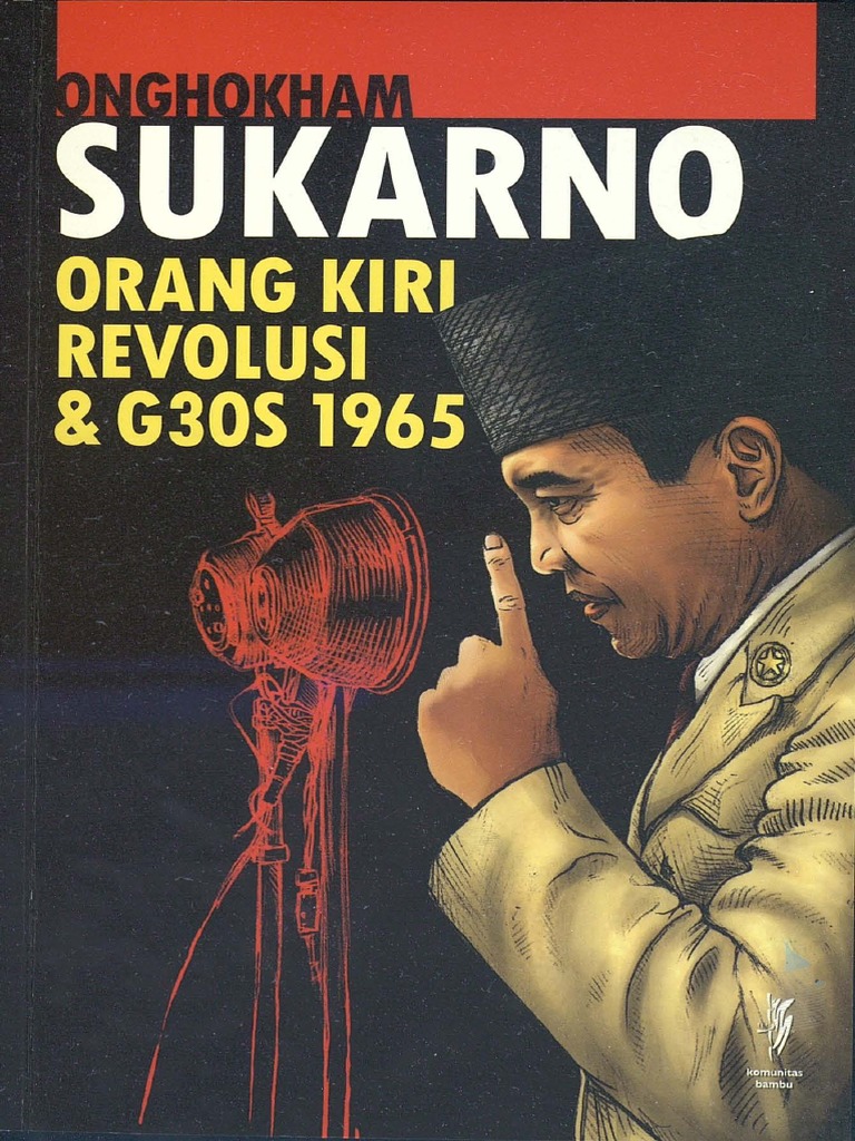 Sukarno (Orang Kiri Revolusi & G30S 1965) PDF | PDF