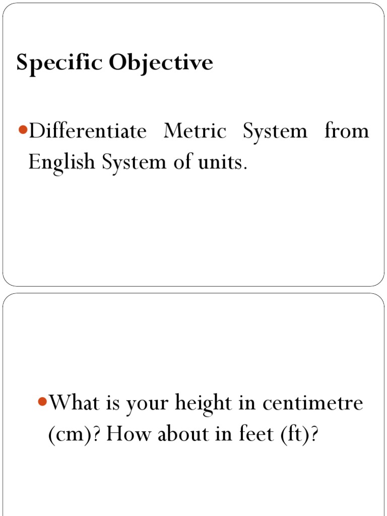 Specific Objective: Differentiate Metric System From English System of ...