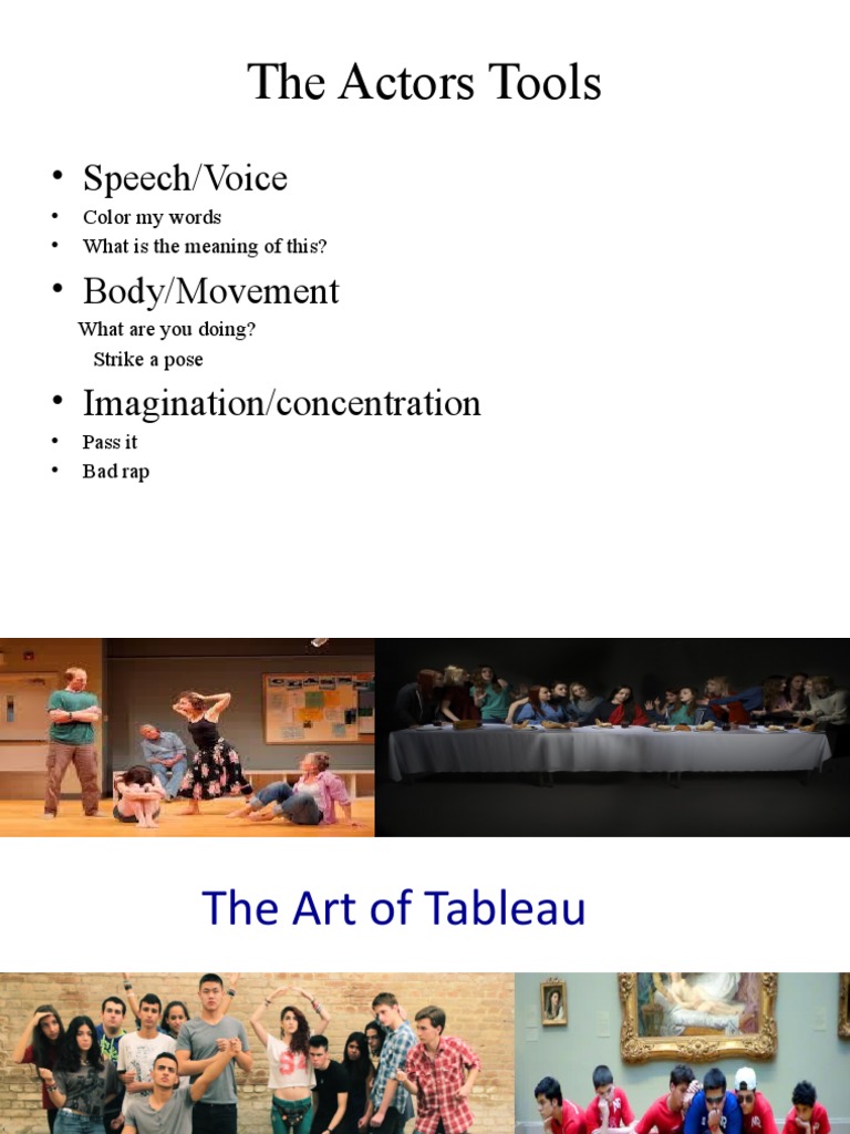 The Actors Tools: - Speech/Voice - Body/Movement - Imagination ...