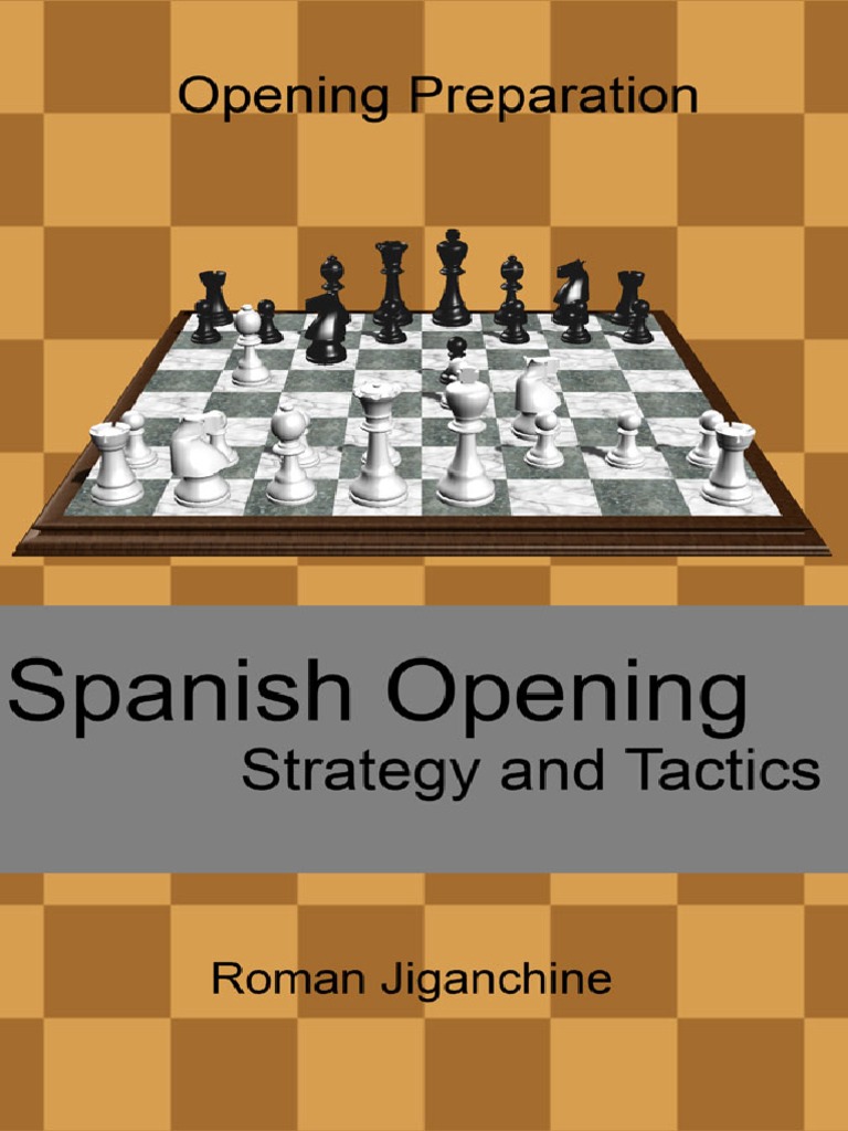 Spanish Opening Strategy and Tactics - Roman Jiganchine | PDF | Chess ...
