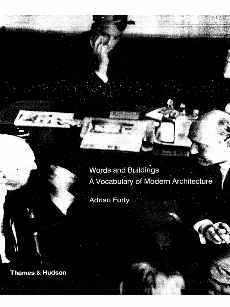 Adrian Forty, Words and Buildings A Vocabulary of Modern Architecture ...