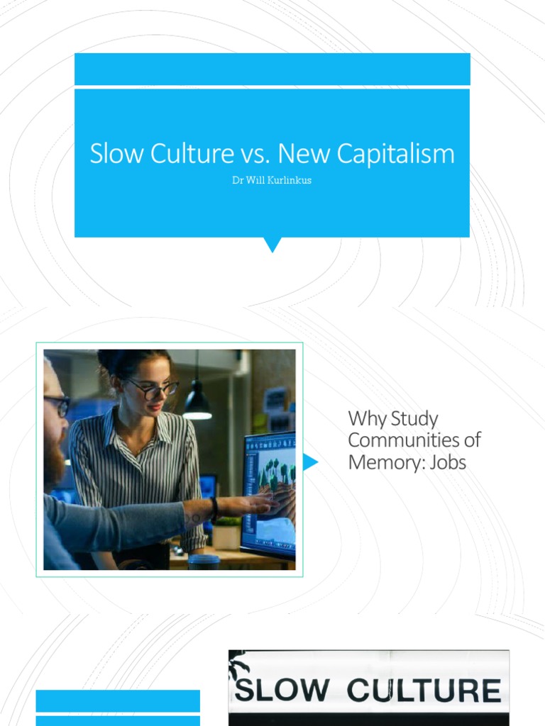Slow Culture vs. New Capitalism: DR Will Kurlinkus | PDF