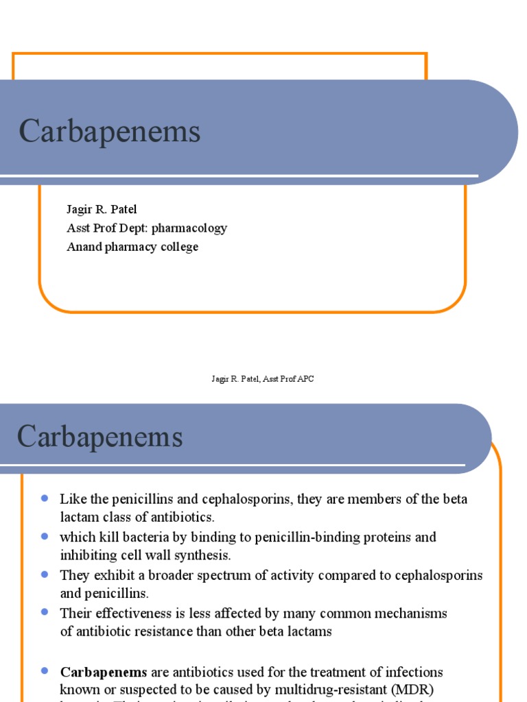 Carbapenems: Jagir R. Patel Asst Prof Dept: Pharmacology Anand Pharmacy ...