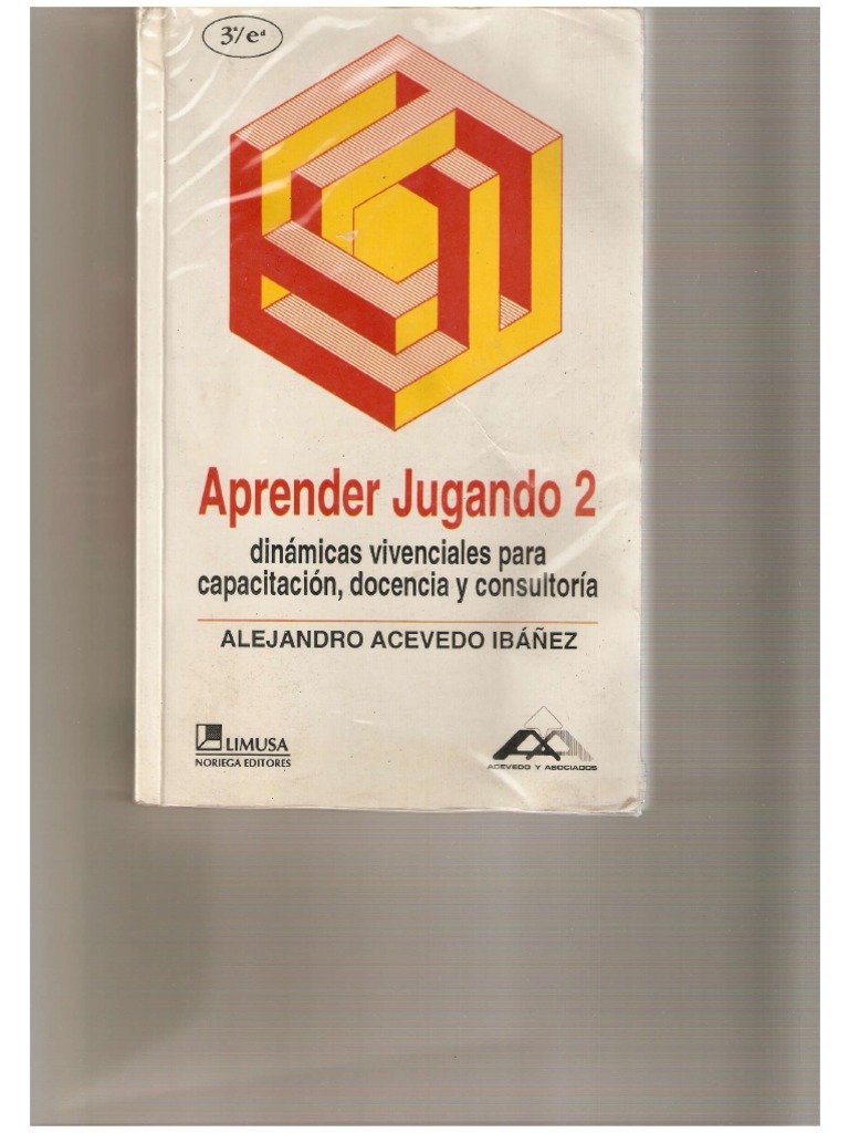 Aprender jugando 2, dinámicas vivenciales para capacitación, docencia y consultoría - Alejandro ...