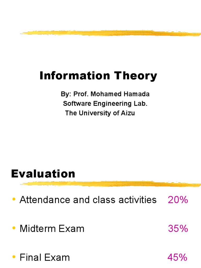 Information Theory: By: Prof. Mohamed Hamada Software Engineering Lab. The University of Aizu ...