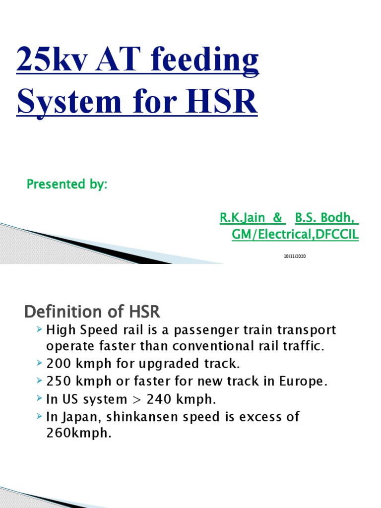 25kv AT Feeding System For HSR: Presented By: R.K.Jain & B.S. Bodh, GM ...