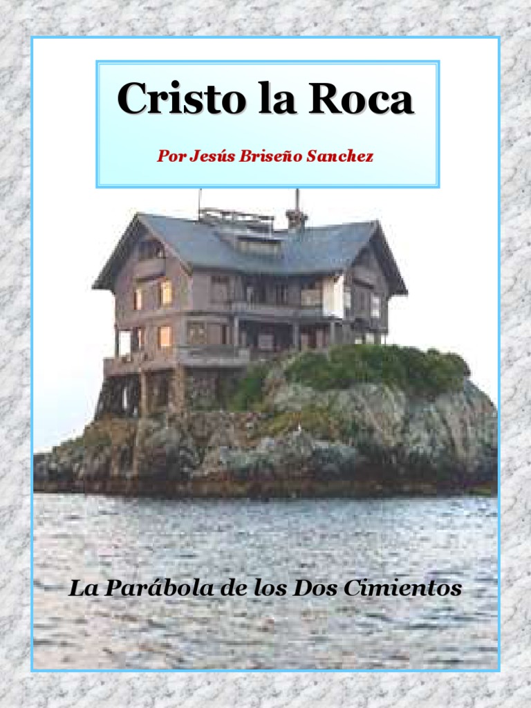 La importancia de edificar sobre la roca de Cristo | PDF | Cristo (título) | Salvación