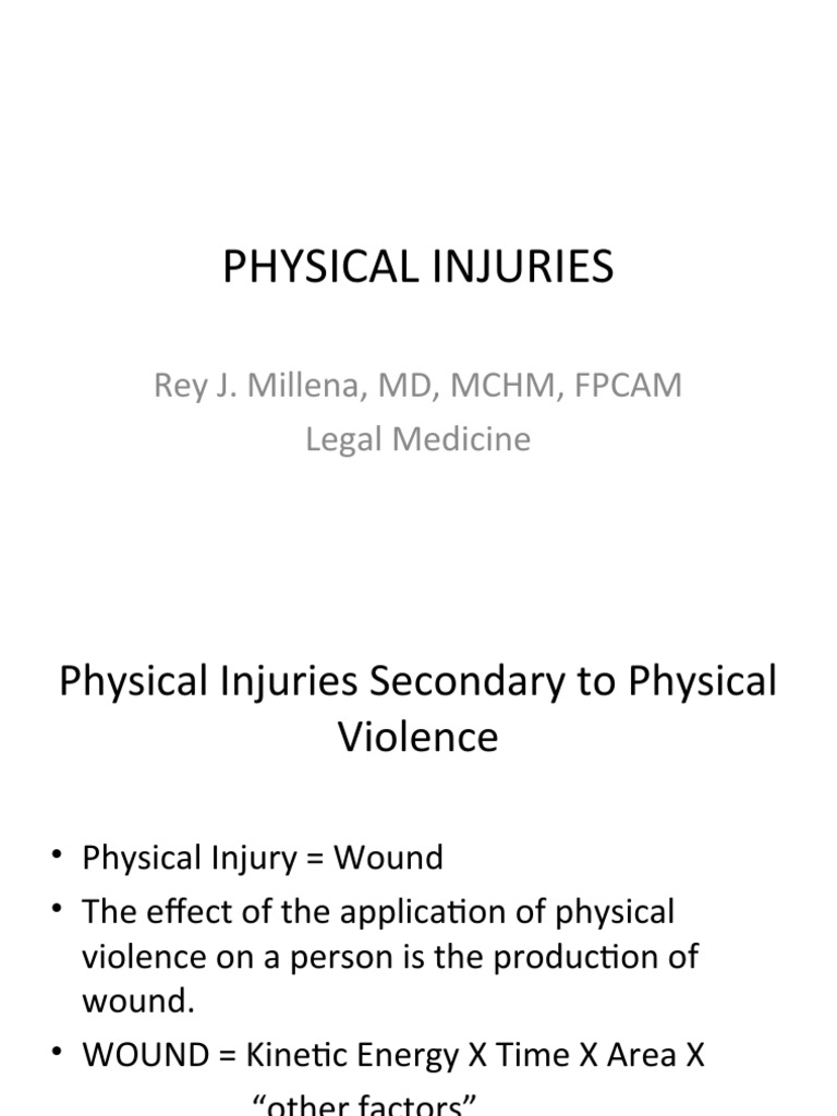 Physical Injuries: Rey J. Millena, MD, MCHM, FPCAM Legal Medicine | PDF ...