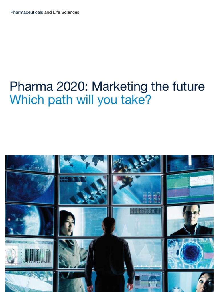 Pharma 2020 Marketing The Future | PDF | Pharmaceutical Industry | Health Care