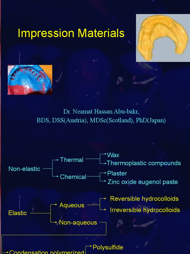 Impression Materials: Dr. Neamat Hassan Abu-Bakr, BDS, Dss (Austria), MDSC (Scotland), PHD ...