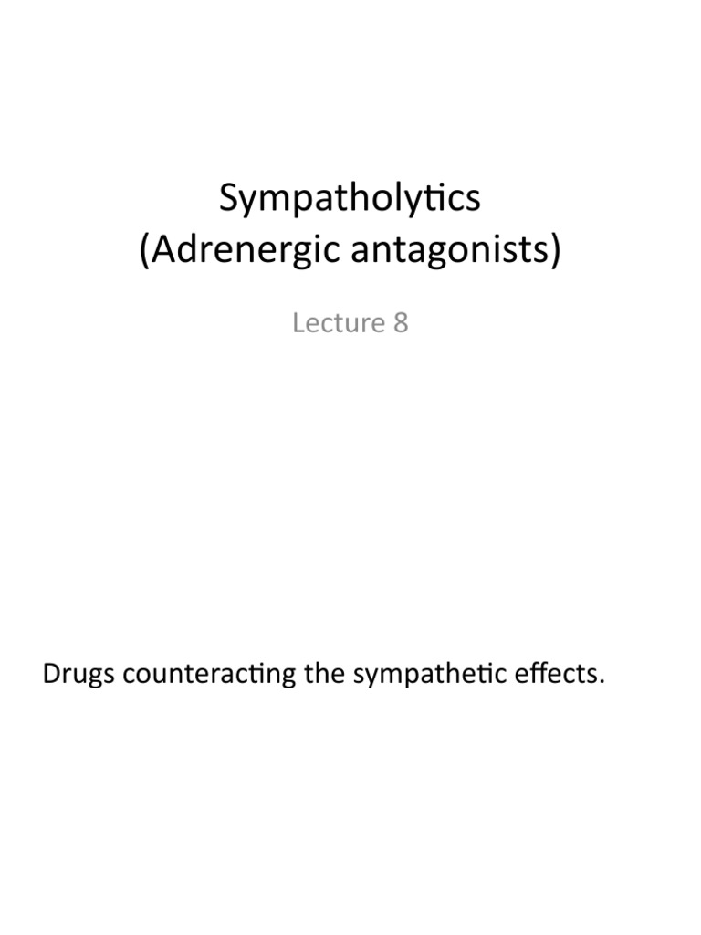 Sympatholytics: Classification and Clinical Uses of Alpha and Beta ...