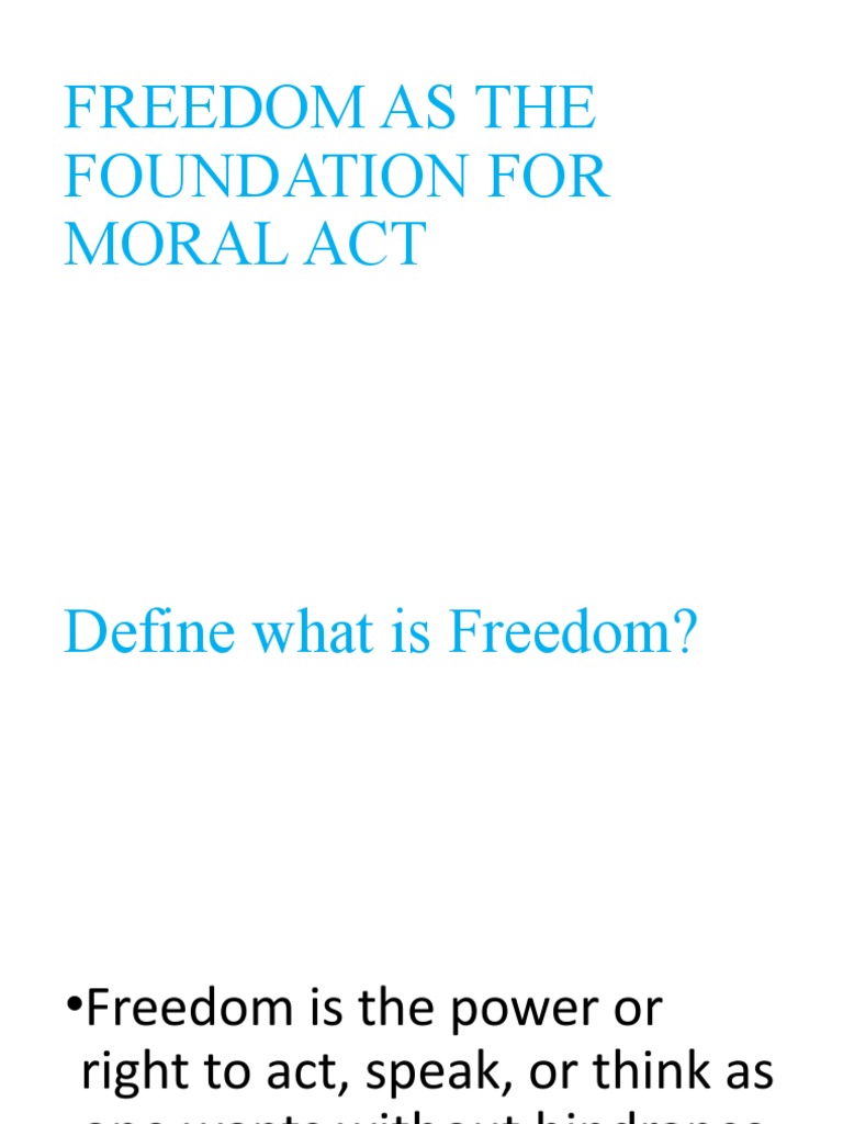 Freedom As The Foundation For Moral Act | PDF