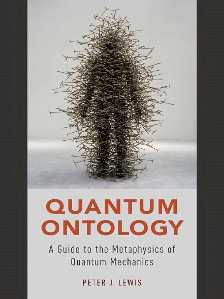Peter J. Lewis - Quantum Ontology - A Guide To The Metaphysics of ...