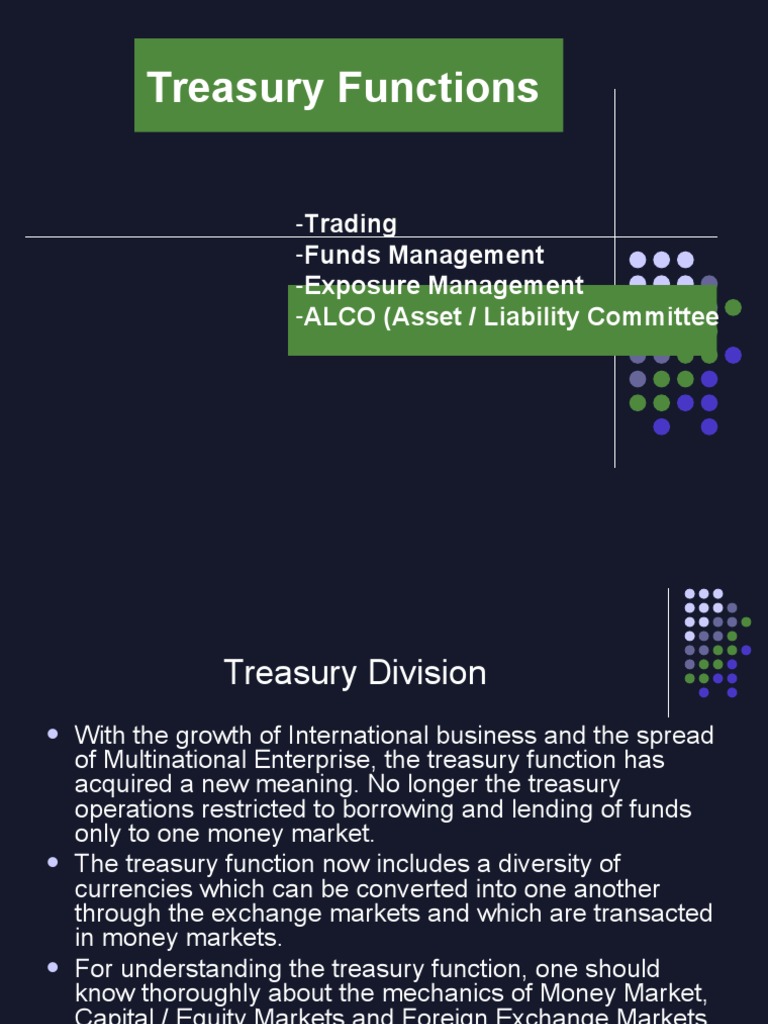 Treasury Functions: - Trading - Funds Management - Exposure Management ...