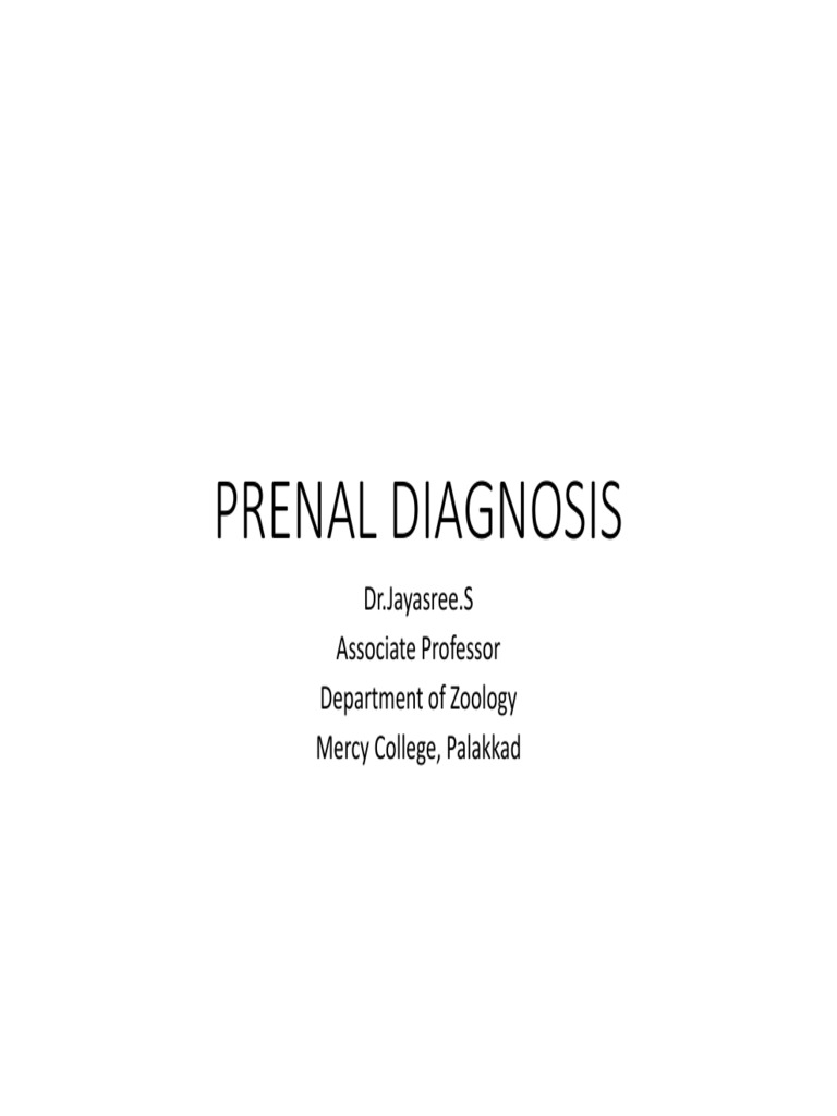 Prenal Diagnosis: DR - Jayasree.S Associate Professor Department of ...