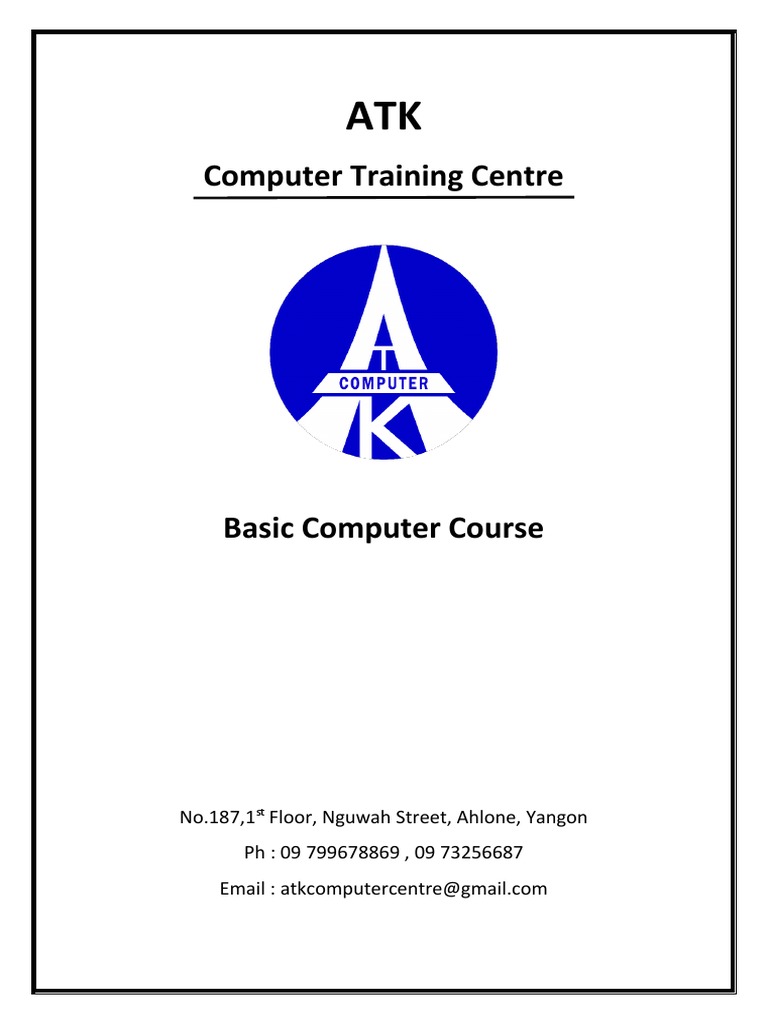 Computer Training Centre: No.187,1 Floor, Nguwah Street, Ahlone, Yangon PH: 09 799678869, 09 ...