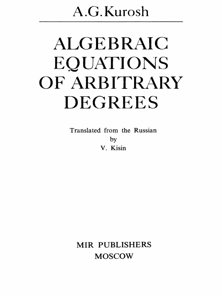 Algebraic Equations of Arbitrary Degrees - A. Kurosh (1977) | PDF ...