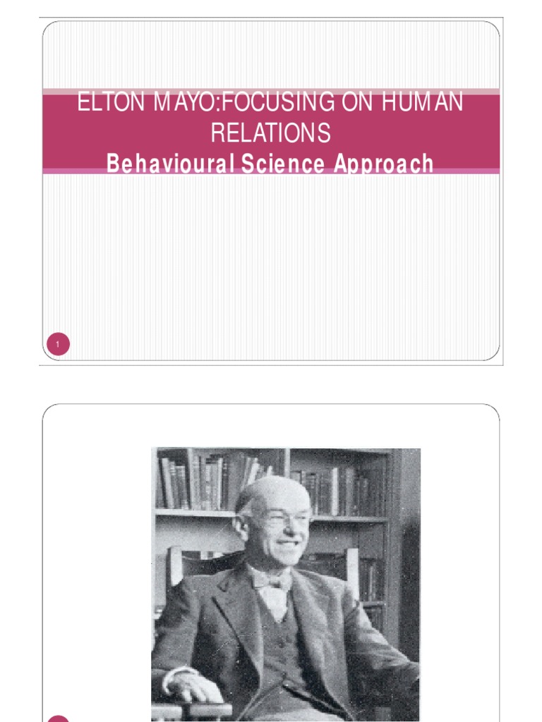 Elton Mayo:Focusing On Human Relations: Behavioural Science Approach ...