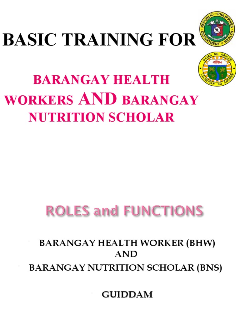 Basic Training For: Barangay Health Workers Barangay Nutrition Scholar ...