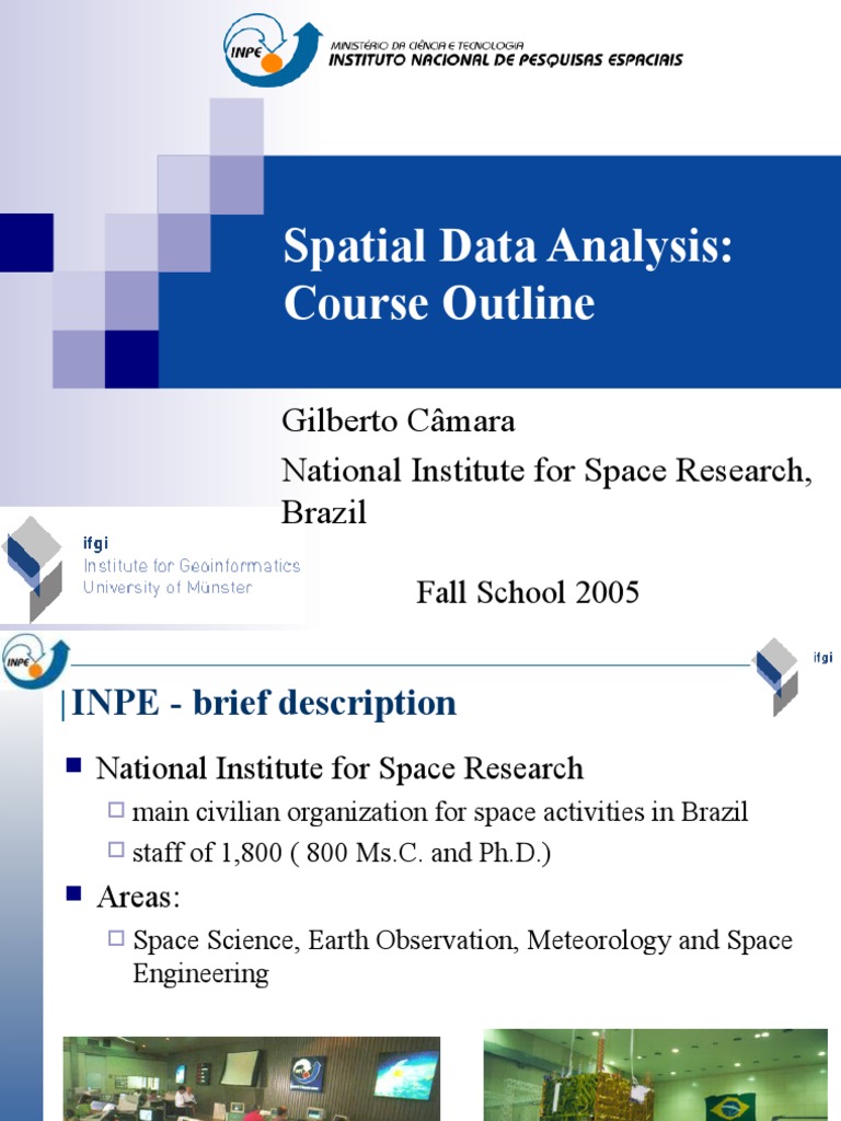 Spatial Data Analysis Course Outline Gilberto Câmara National
