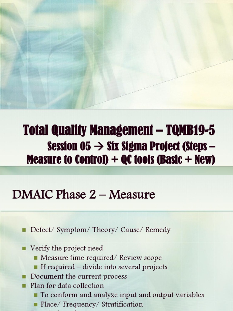 Total Quality Management - TQMB19-5: Session 05 Six Sigma Project (Steps - Measure To Control ...
