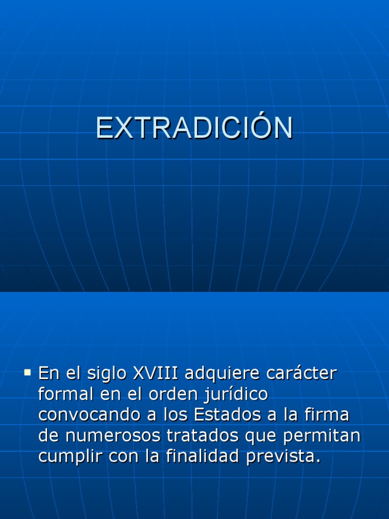 Historia, objetivos, principios y elementos de la extradición | PDF ...