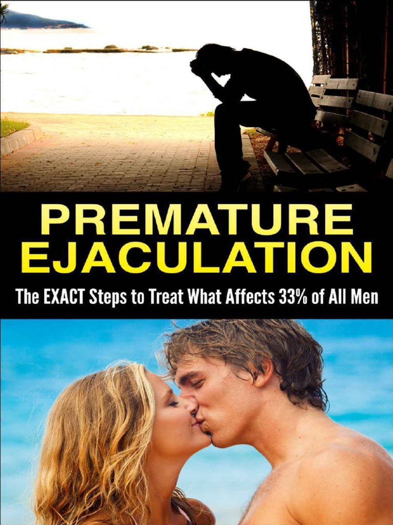 Premature Ejaculation - The EXACT Steps To Treat What Affects 33% of All Men (Sexual Disfunction ...
