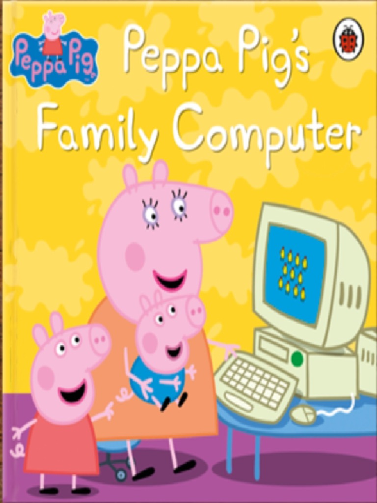 Peppa Pig - Peppa Pig 39 S Family Computer | PDF