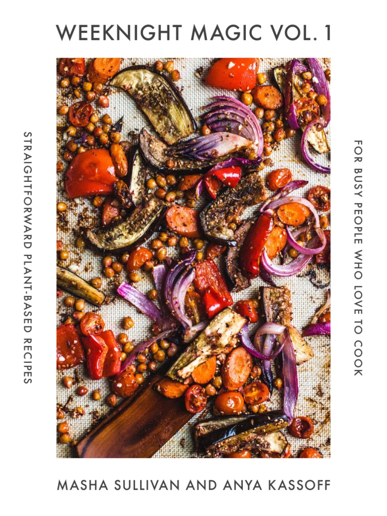 Weeknight Magic Vol. 1: Masha Sullivan and Anya Kassoff | PDF | Curry | Tofu