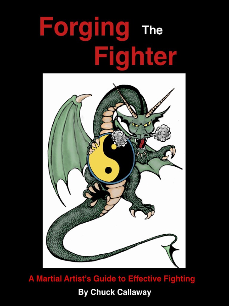 Forging The Fighter - A Martial Artist - S Guide To Effective Fighting ...