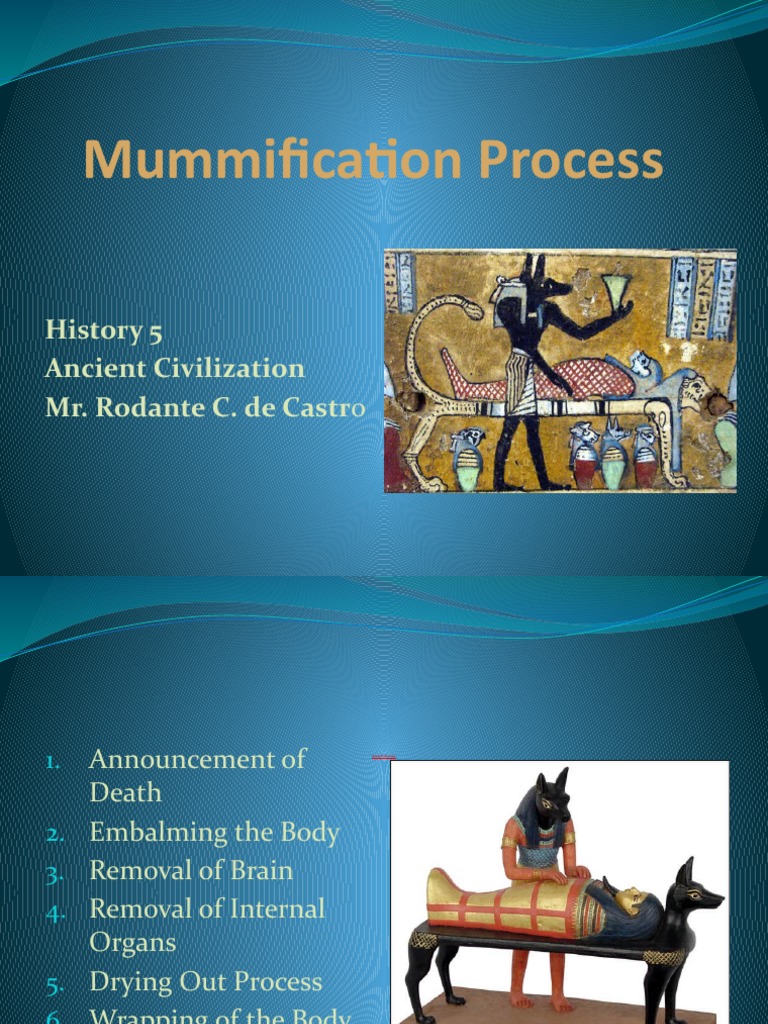 Mummification Process: History 5 Ancient Civilization Mr. Rodante C. de ...