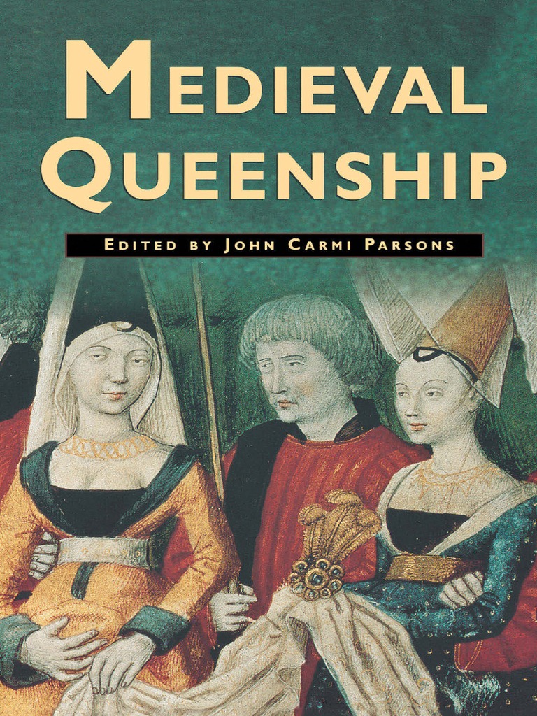 Medieval Queenship by John Carmi Parsons (Eds.) | PDF | Family | Society