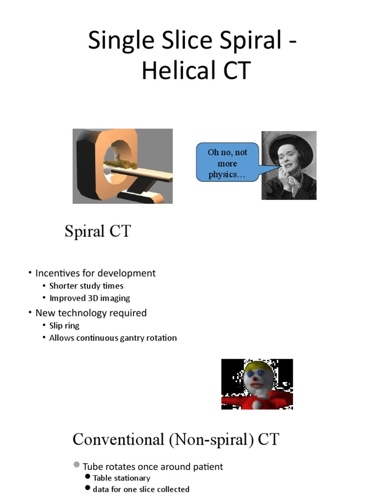 Single Slice Spiral - Helical CT: Oh No, Not More Physics | PDF | Ct ...