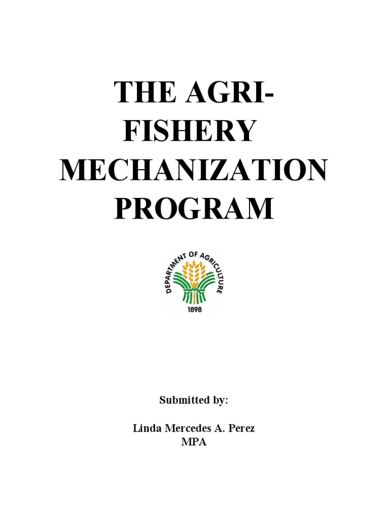 The Agri-Fishery Mechanization Program: Submitted By: Linda Mercedes A ...