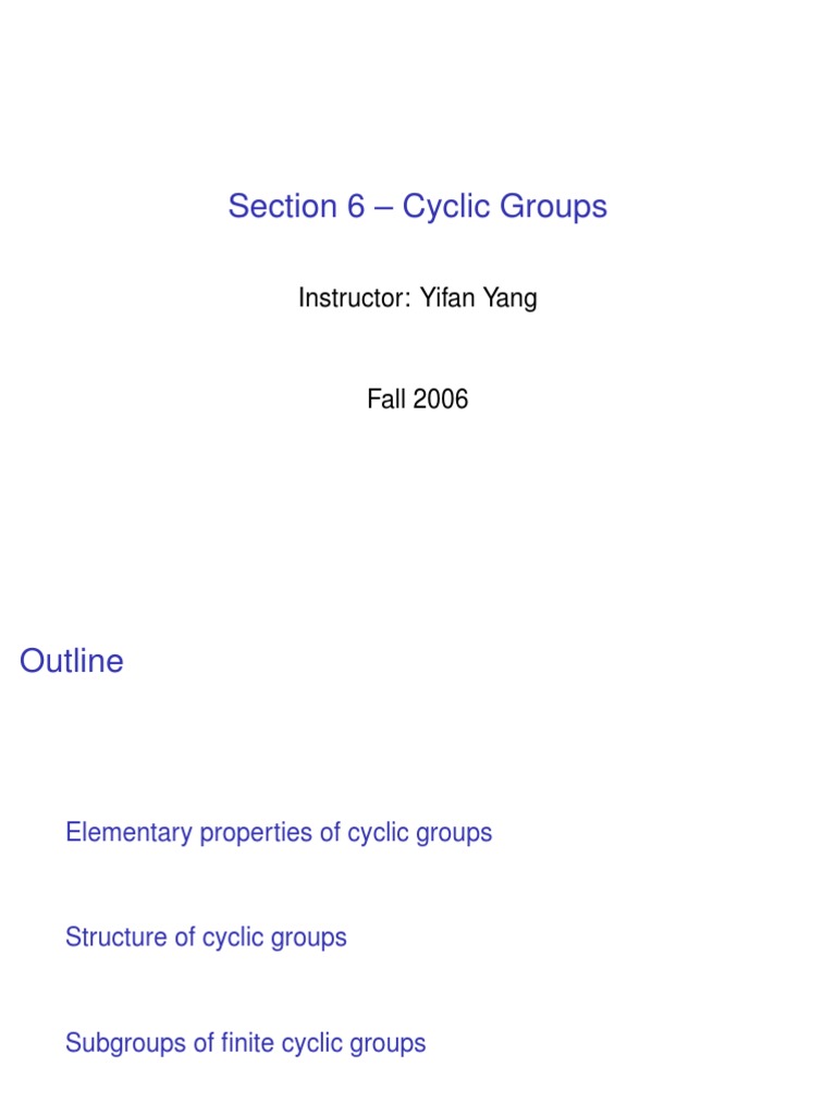 Section 6 - Cyclic Groups: Instructor: Yifan Yang | PDF | Group (Mathematics) | Integer