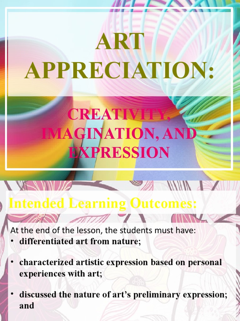GE 5 - Art Appreciation Lesson 2. Art Appreciation Creativity, Imagination, and Expression | PDF ...
