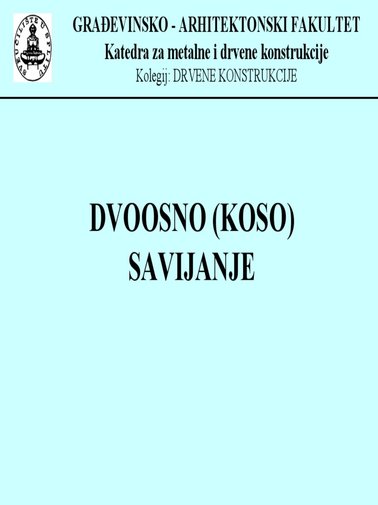 Dvoosno (Koso) Savijanje: Građevinsko - Arhitektonski Fakultet Katedra Za Metalne I Drvene ...