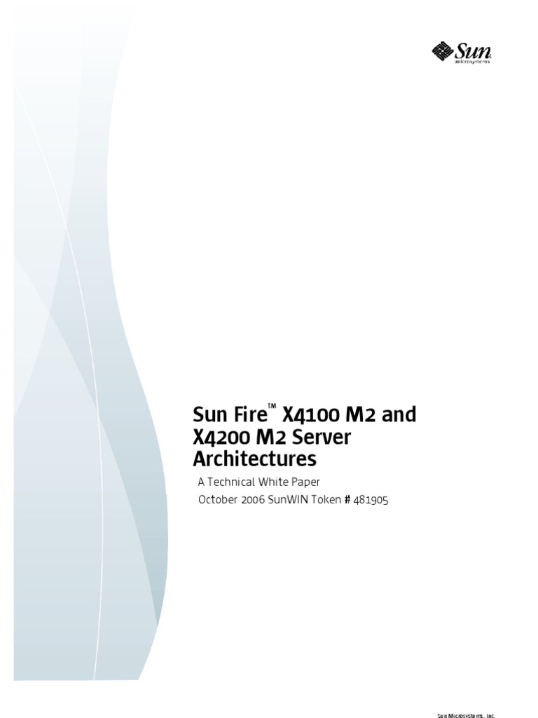 Sun Fire X4100 M2 and X4200 M2 Server Architectures: A Technical White Paper October 2006 Sunwin ...