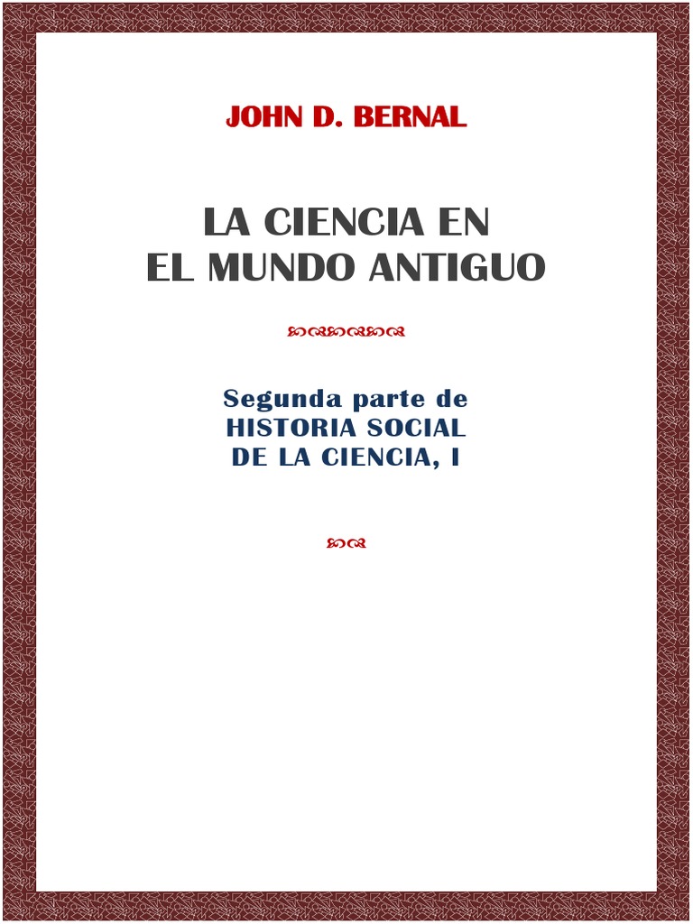 John_D_Bernal_La_ciencia_en_el_mundo_antiguo_65_páginas_3er_anillo.pdf | PDF | Conocimiento ...