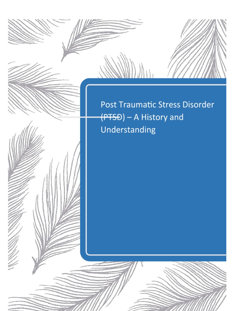Post Traumatic Stress Disorder (PTSD) - A History and Understanding ...