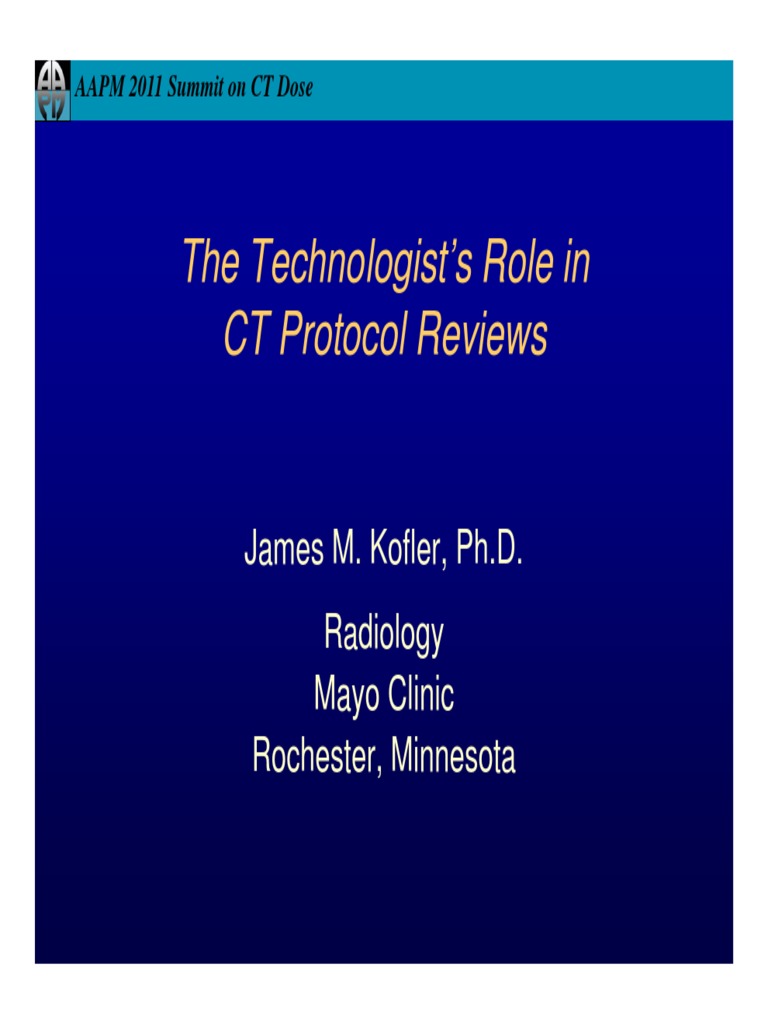 The Technologist's Role in CT Protocol Reviews: James M. Kofler, Ph.D ...